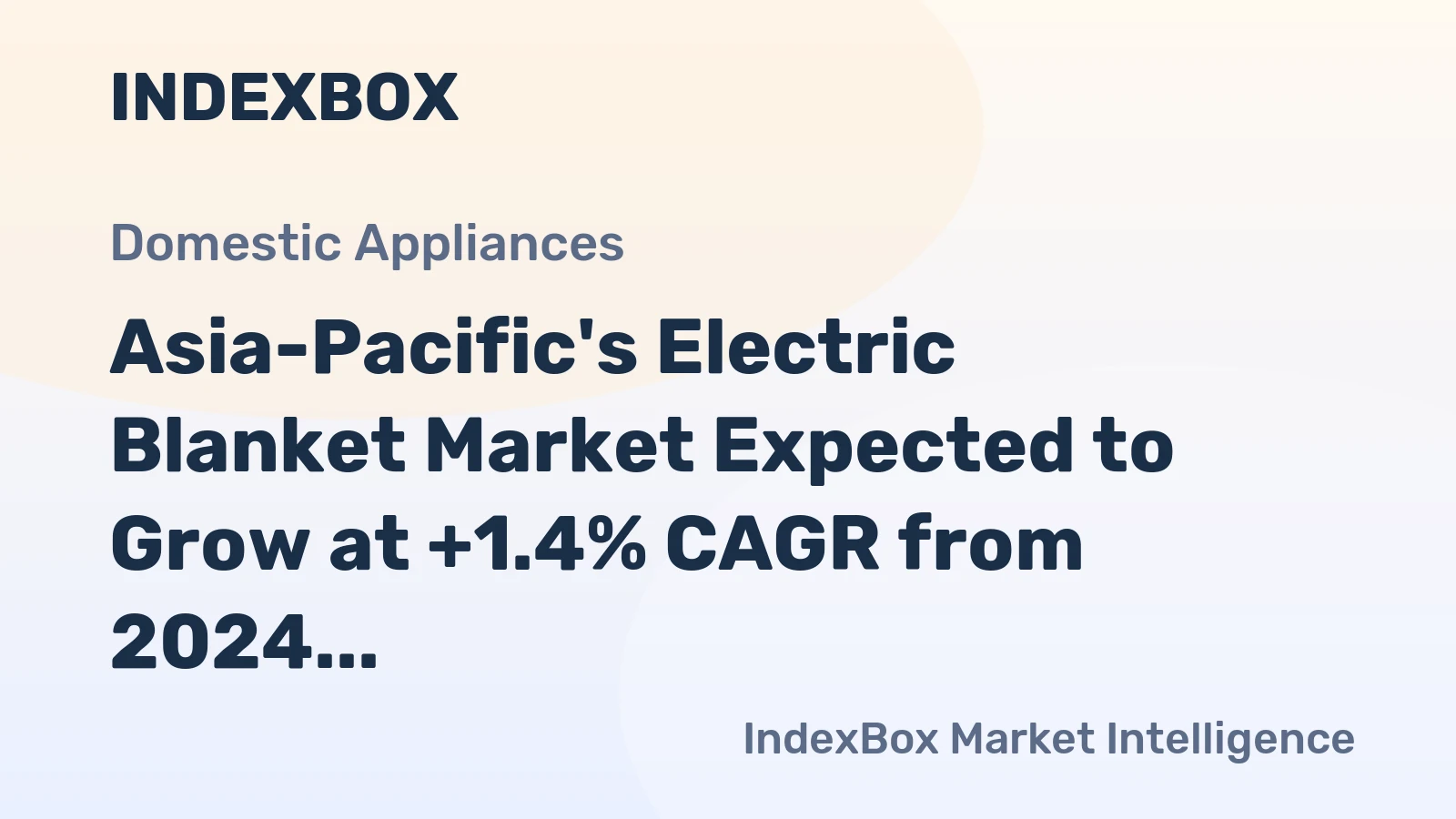 Asia-Pacific's Electric Blanket Market Expected to Grow at +1.4% CAGR from 2024 to 2035