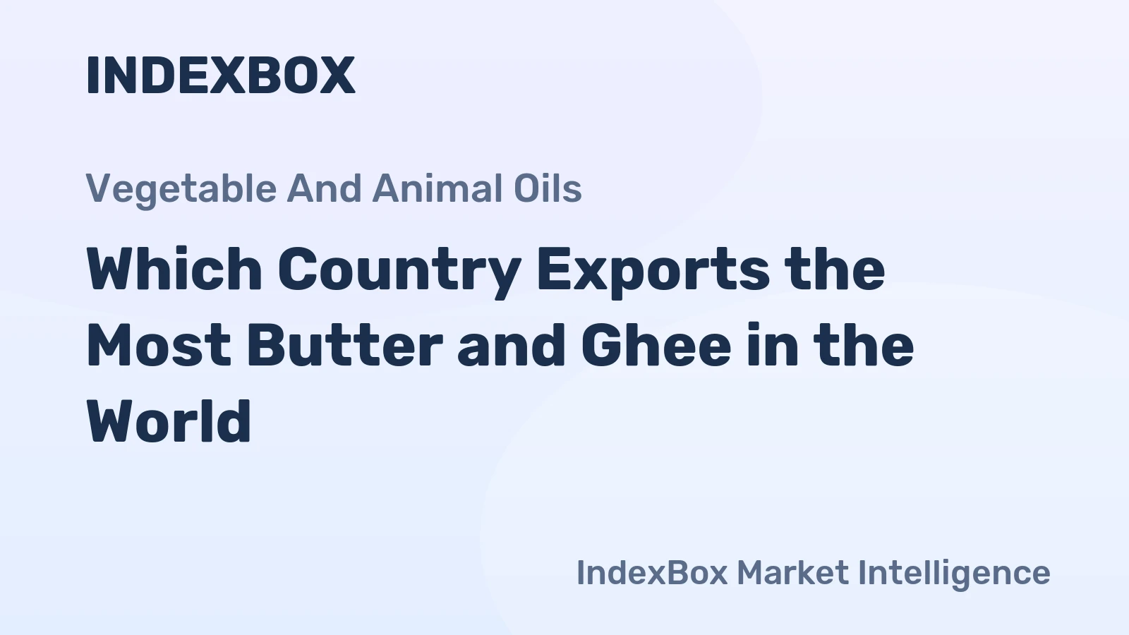 Which Country Exports the Most Butter and Ghee in the World?