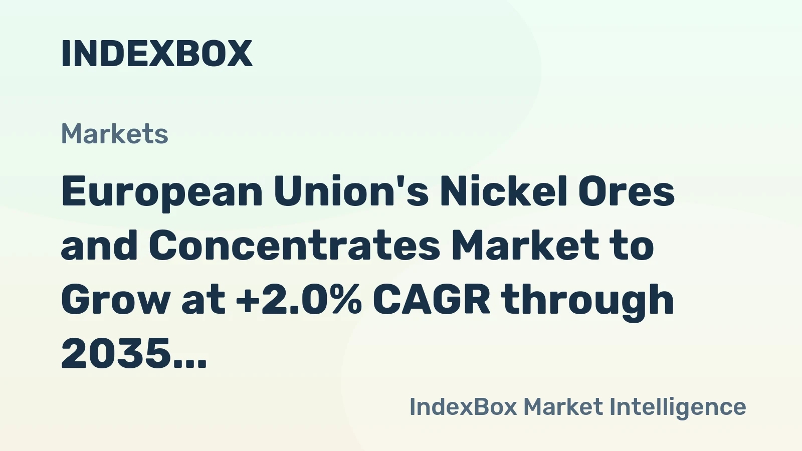 European Union's Nickel Ores and Concentrates Market to Grow at +2.0% CAGR through 2035
