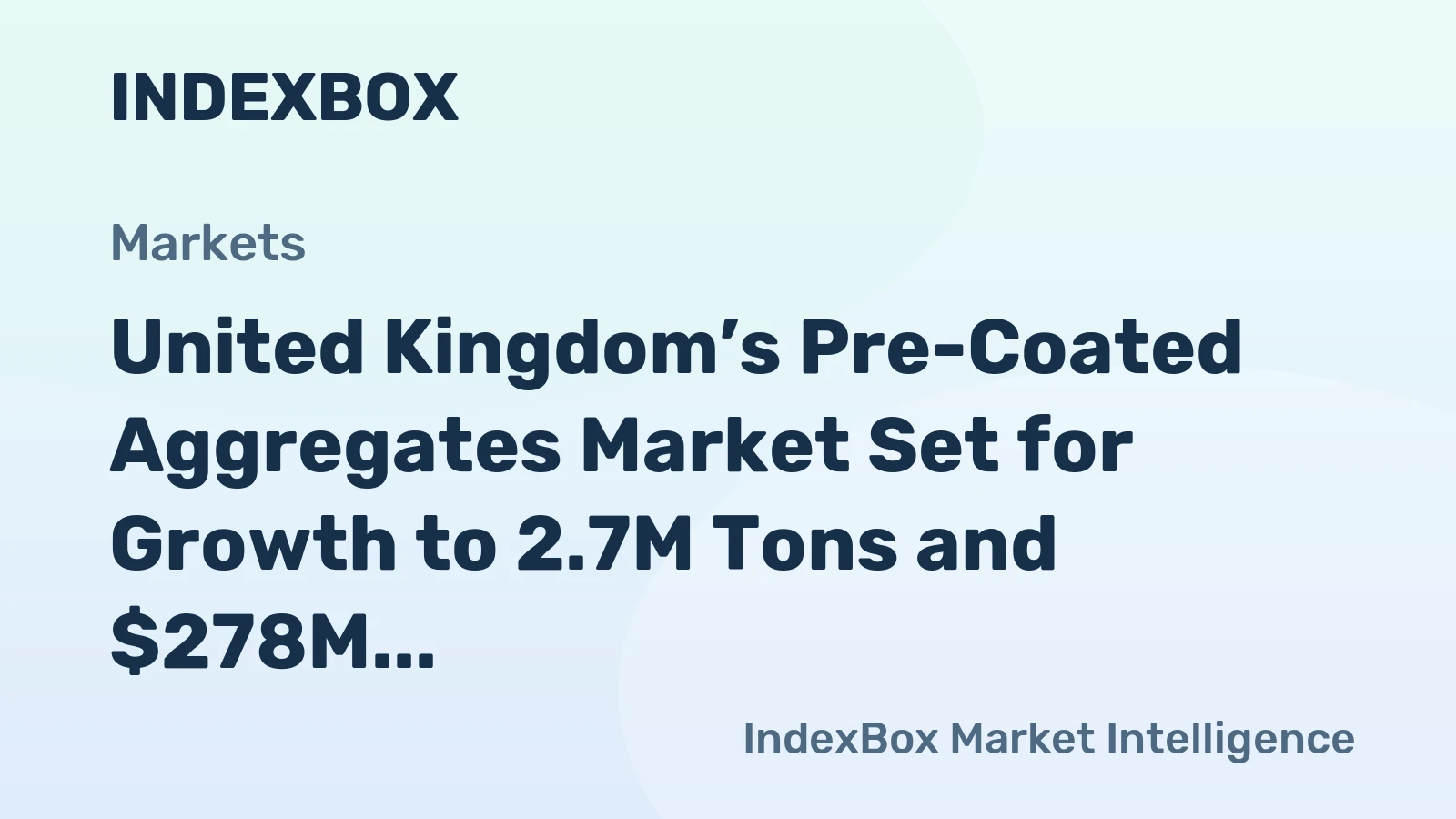 United Kingdom’s Pre-Coated Aggregates Market Set for Growth to 2.7M Tons and $278M Value