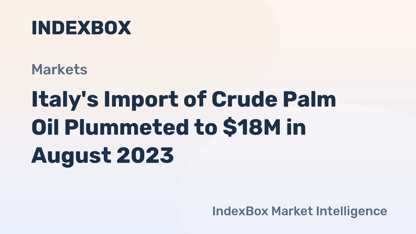Italy's Import of Crude Palm Oil Plummeted to $18M in August 2023