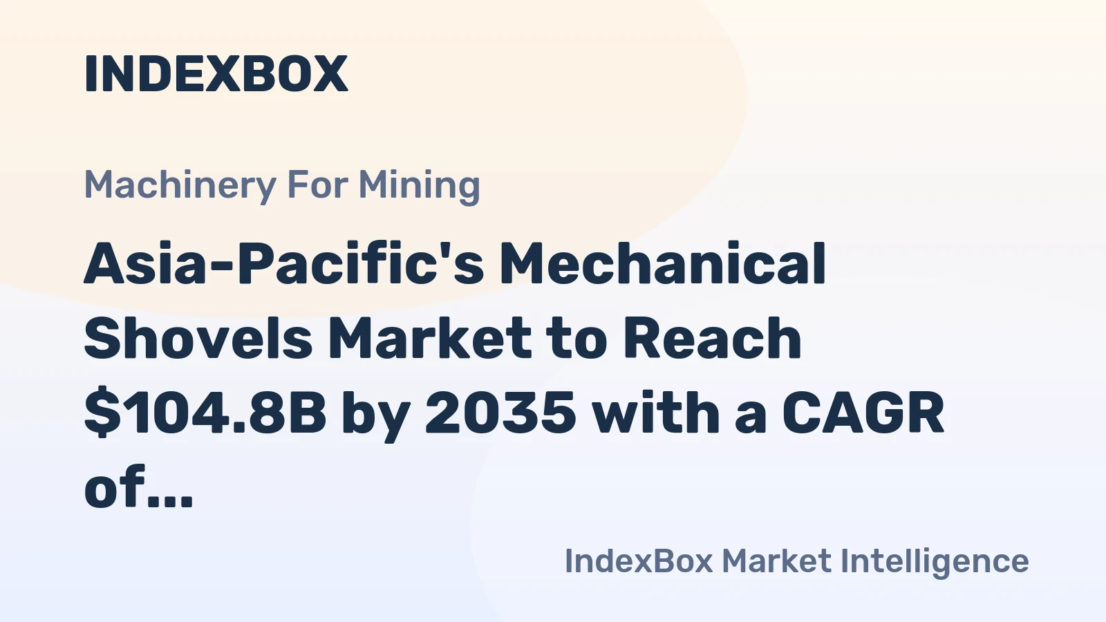 Asia-Pacific's Mechanical Shovels Market to Reach $104.8B by 2035 with a CAGR of +6.9%