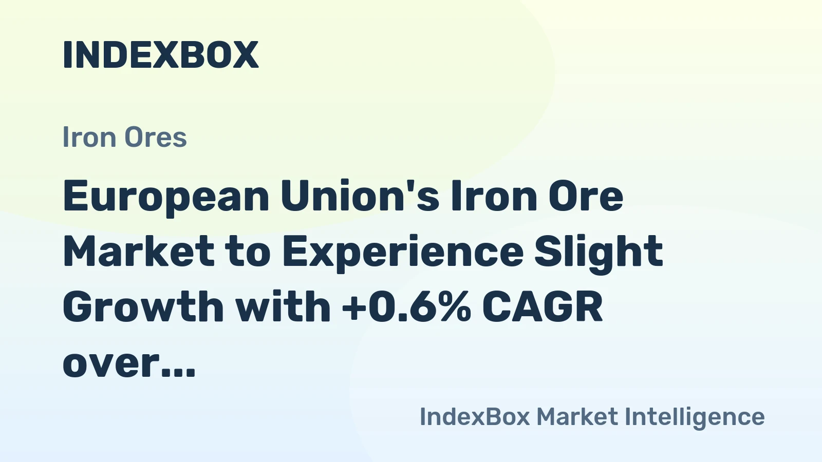 European Union's Iron Ore Market to Experience Slight Growth with +0.6% CAGR over Next Decade