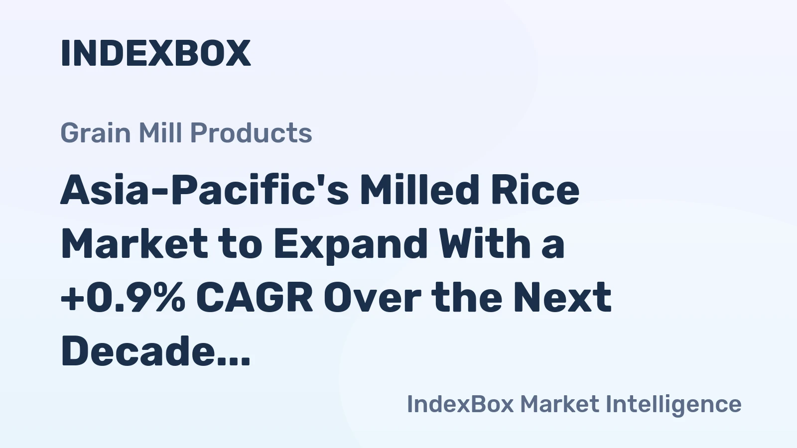 Asia-Pacific's Milled Rice Market to Expand With a +0.9% CAGR Over the Next Decade