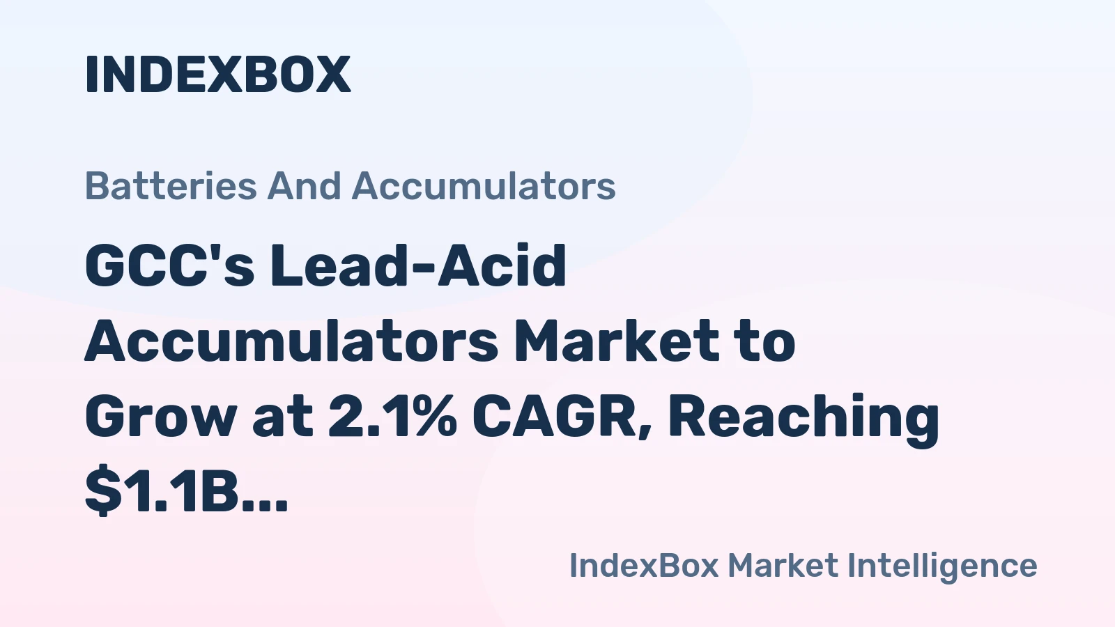 GCC's Lead-Acid Accumulators Market to Grow at 2.1% CAGR, Reaching $1.1B by 2035