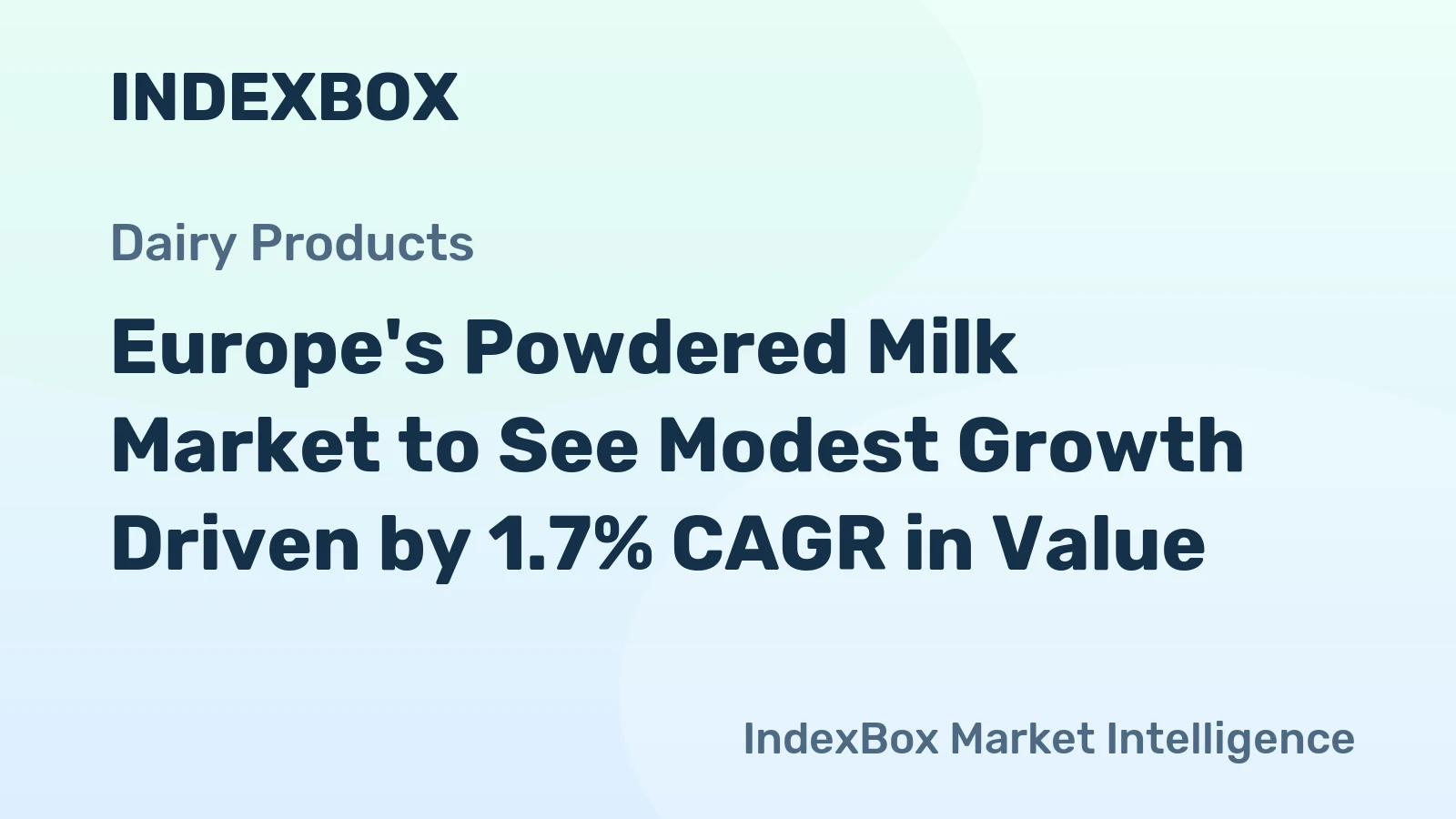 Europe's Powdered Milk Market to See Modest Growth Driven by 1.7% CAGR in Value