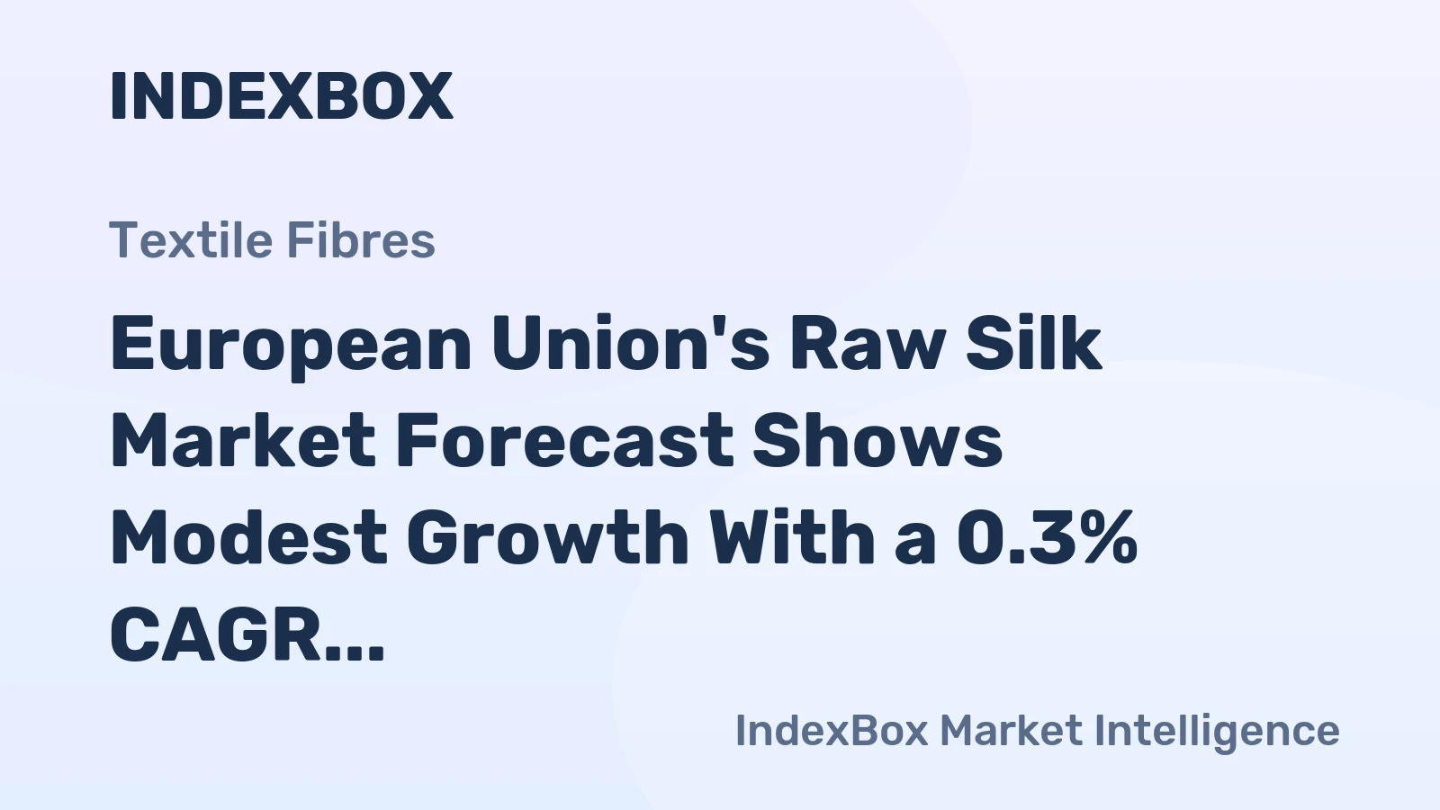 European Union's Raw Silk Market Forecast Shows Modest Growth With a 0.3% CAGR