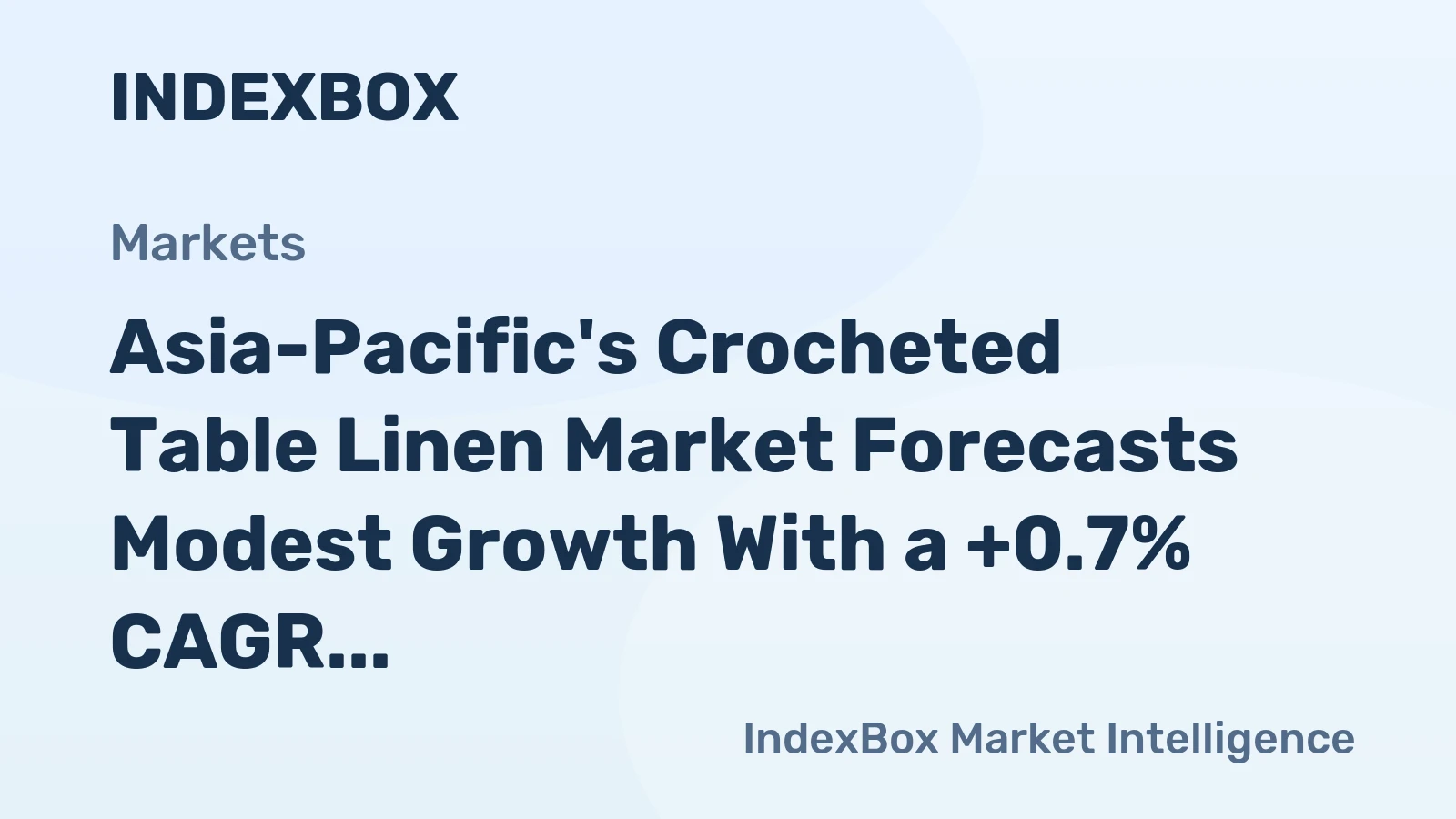 Asia-Pacific's Crocheted Table Linen Market Forecasts Modest Growth With a +0.7% CAGR in Value