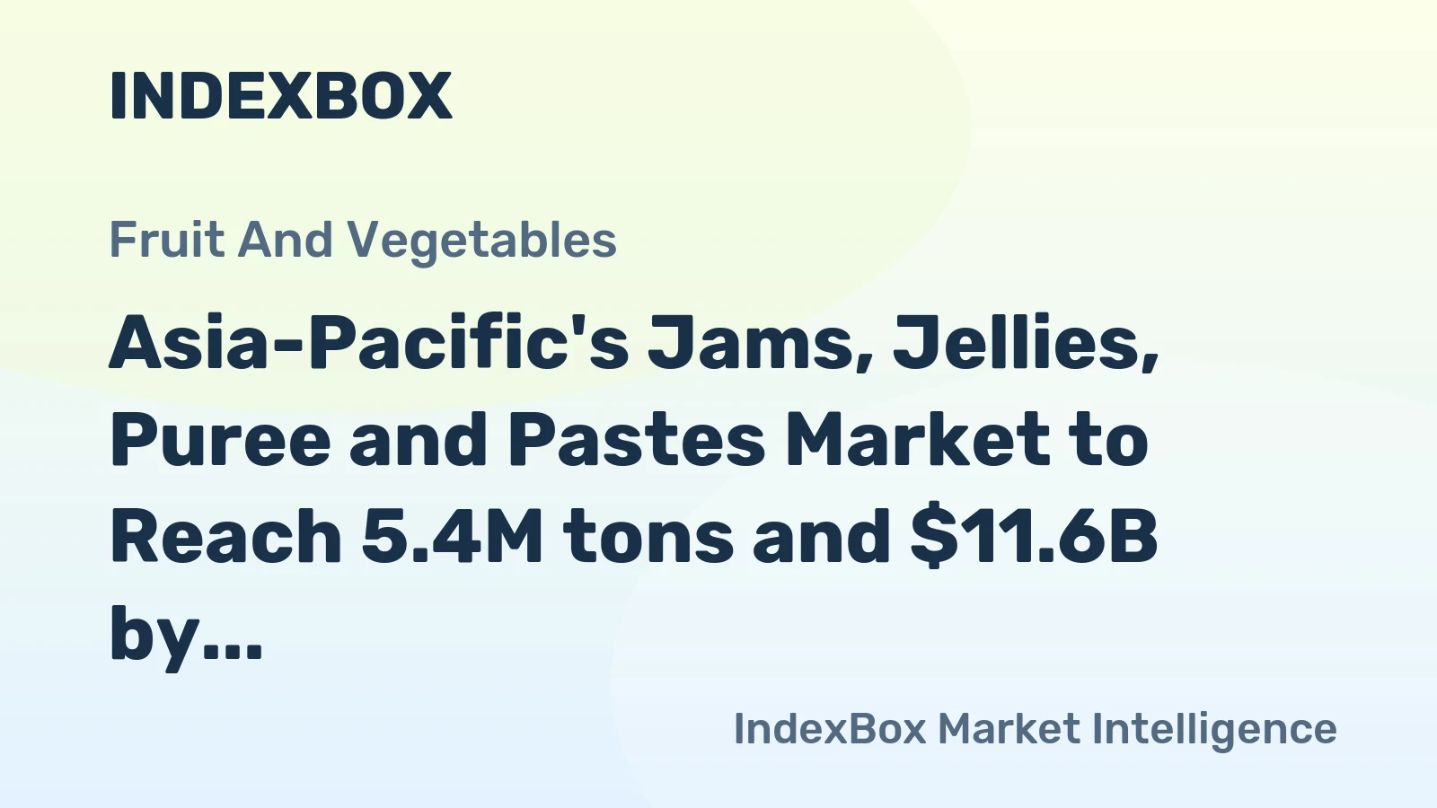 Asia-Pacific's Jams, Jellies, Puree and Pastes Market to Reach 5.4M tons and $11.6B by 2035