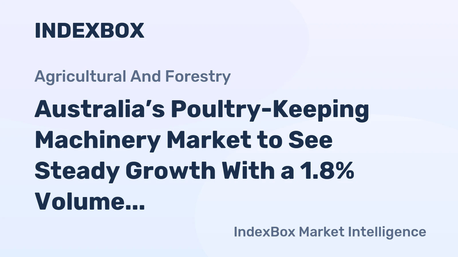 Australia’s Poultry-Keeping Machinery Market to See Steady Growth With a 1.8% Volume CAGR