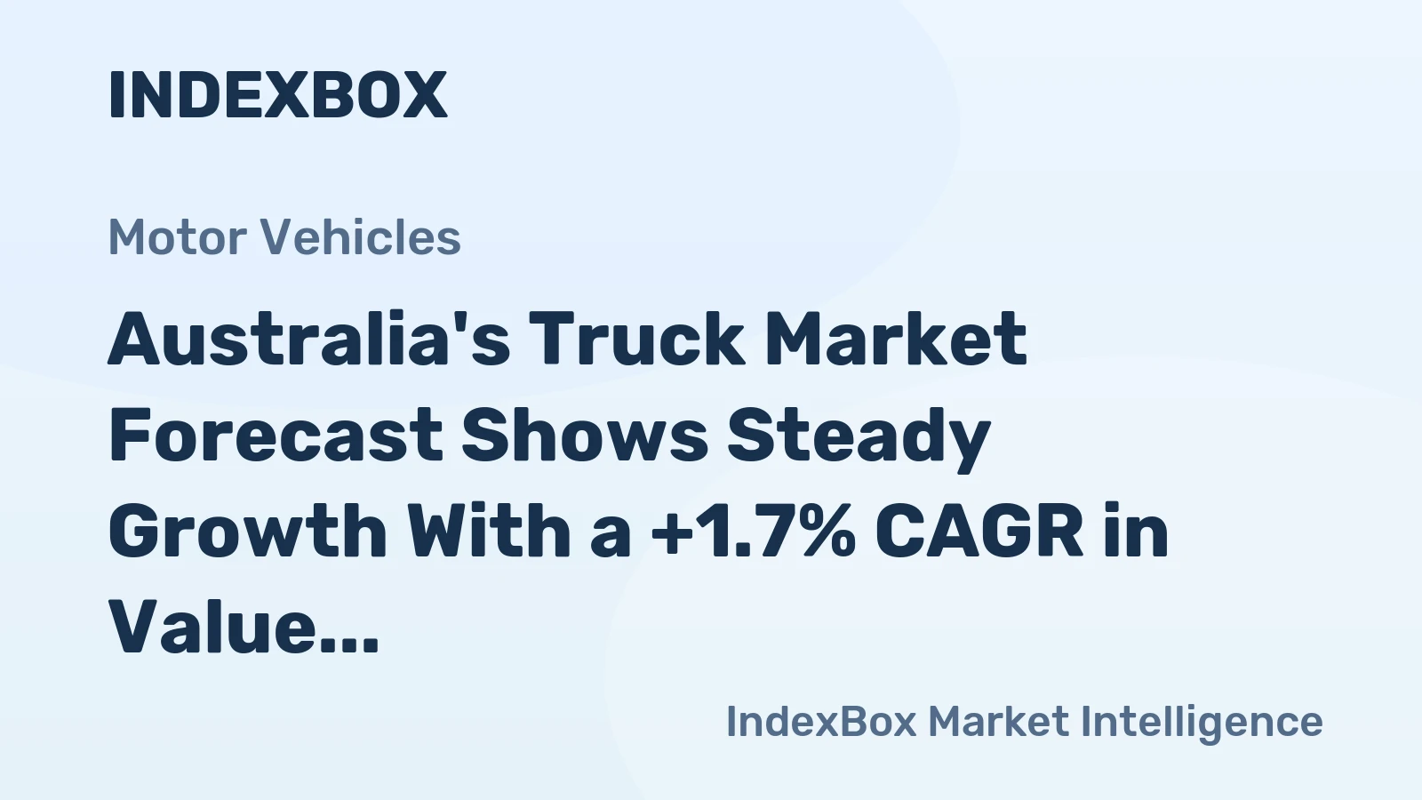 Australia's Truck Market Forecast Shows Steady Growth With a +1.7% CAGR in Value