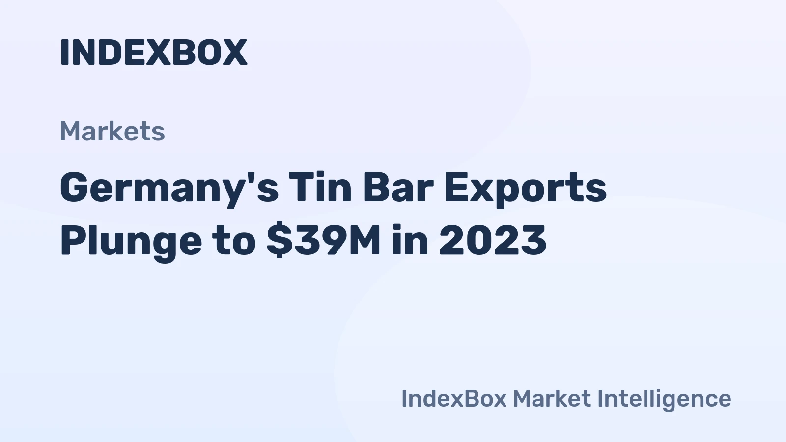 Germany's Tin Bar Exports Plunge to $39M in 2023