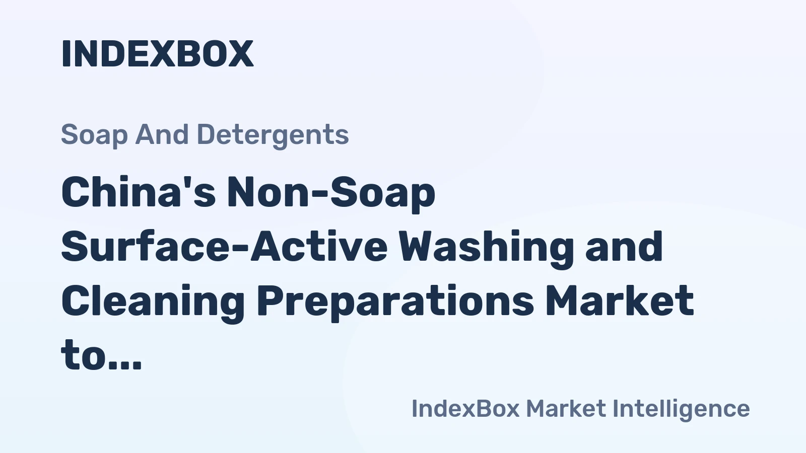 China's Non-Soap Surface-Active Washing and Cleaning Preparations Market to Reach 32M Tons by 2035, Valued at $52.1B