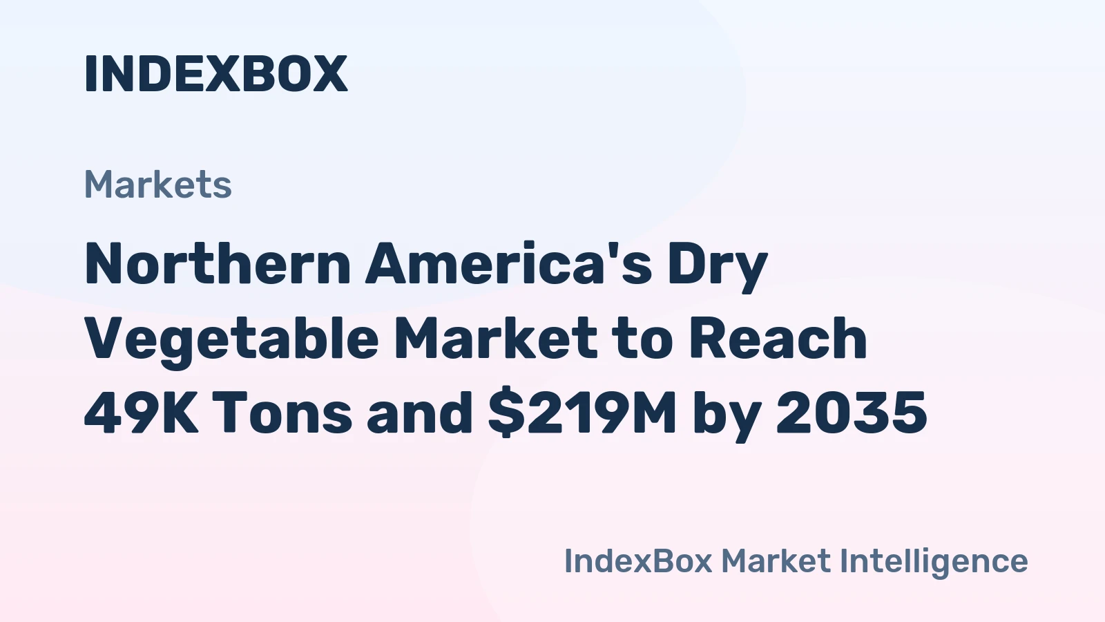 Northern America's Dry Vegetable Market to Reach 49K Tons and $219M by 2035