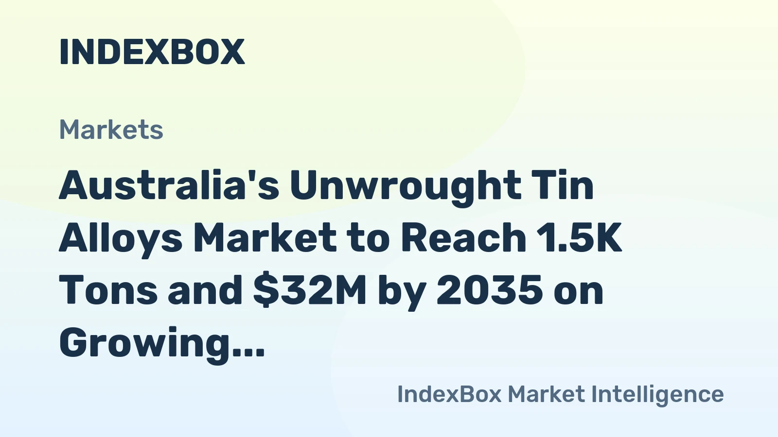 Australia's Unwrought Tin Alloys Market to Reach 1.5K Tons and $32M by 2035 on Growing Demand