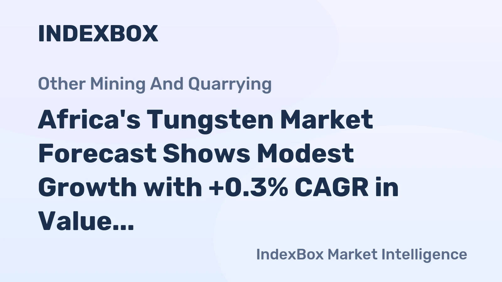 Africa's Tungsten Market Forecast Shows Modest Growth with +0.3% CAGR in Value Through 2035