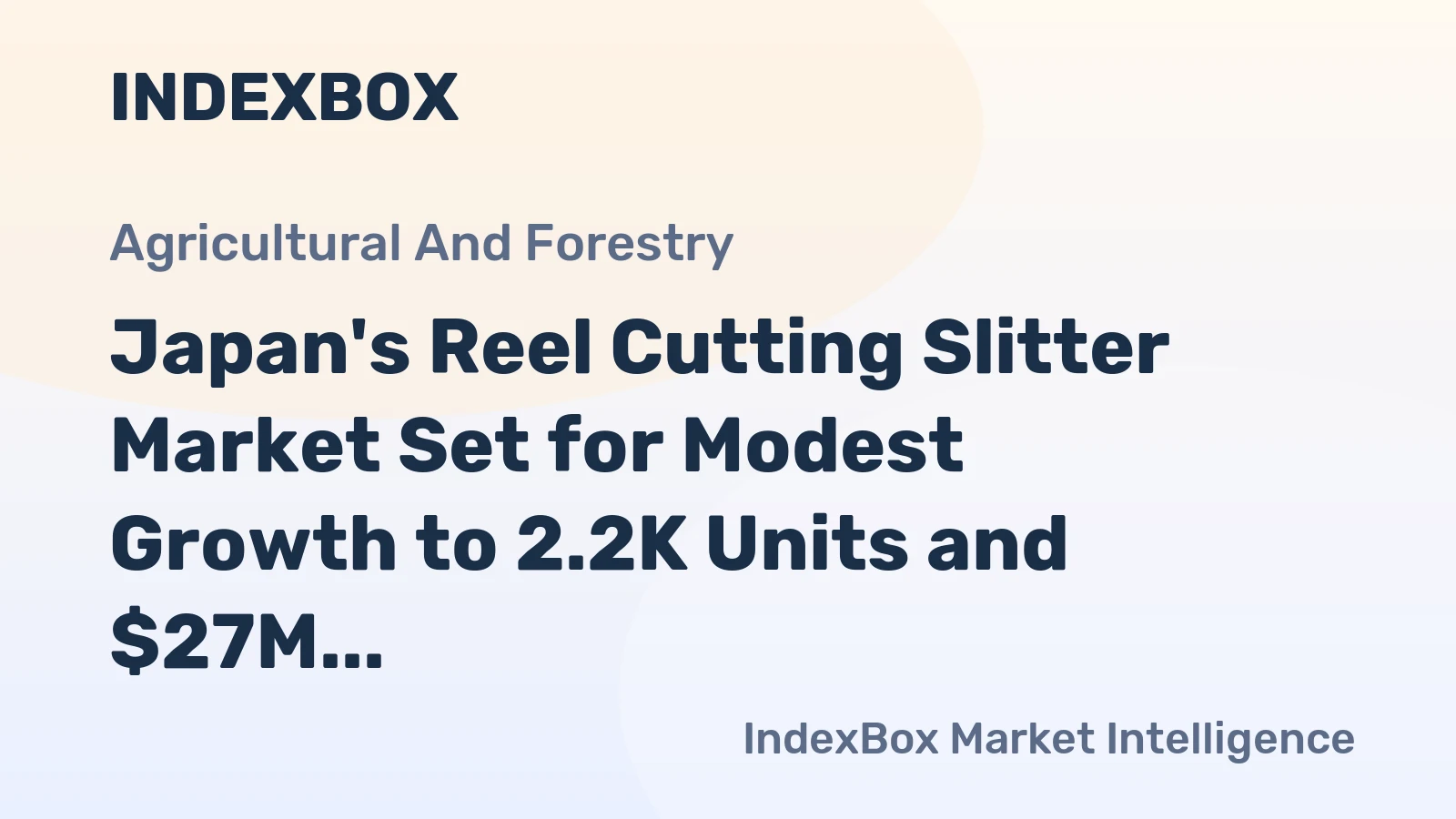 Japan's Reel Cutting Slitter Market Set for Modest Growth to 2.2K Units and $27M