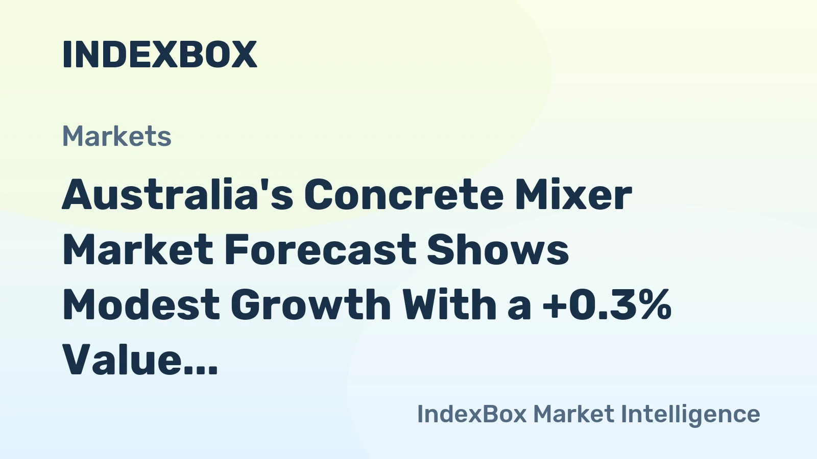 Australia's Concrete Mixer Market Forecast Shows Modest Growth With a +0.3% Value CAGR