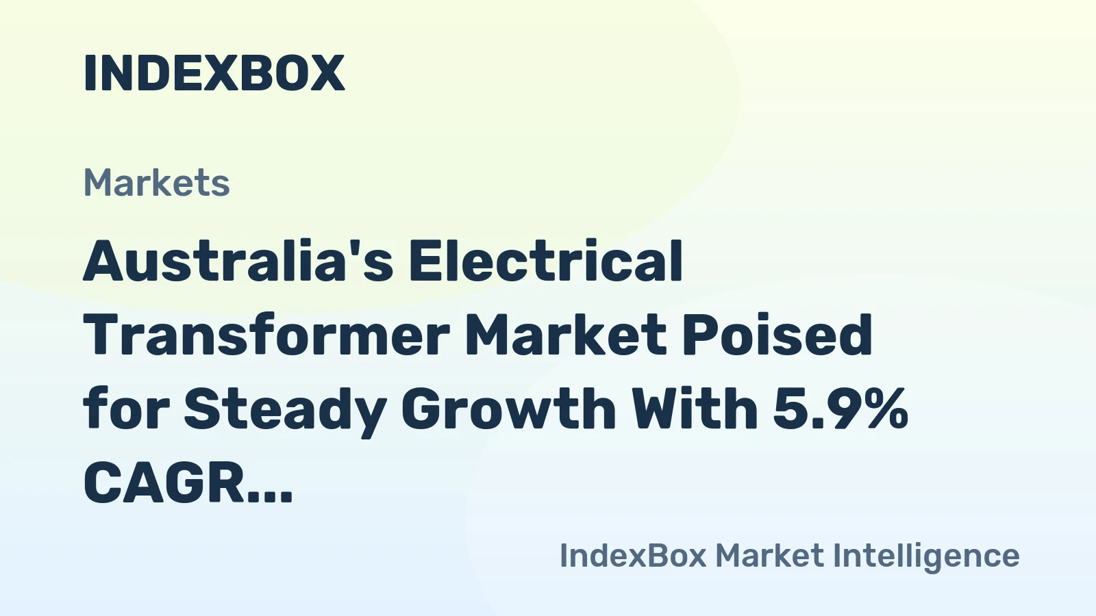 Australia's Electrical Transformer Market Poised for Steady Growth With 5.9% CAGR Forecast
