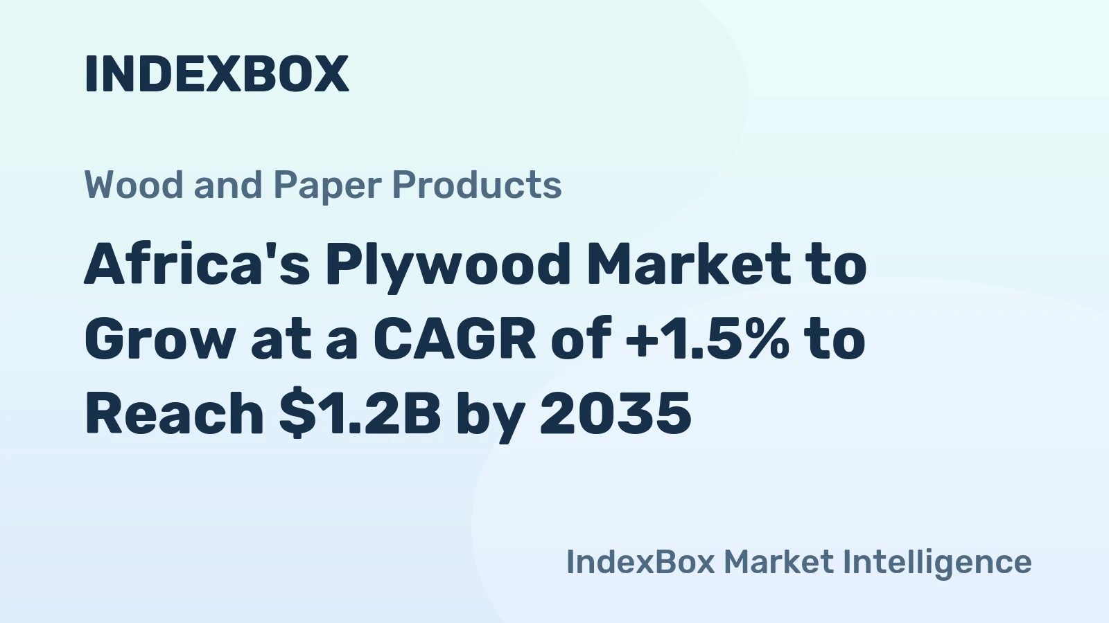 Africa's Plywood Market to Grow at a CAGR of +1.5% to Reach $1.2B by 2035