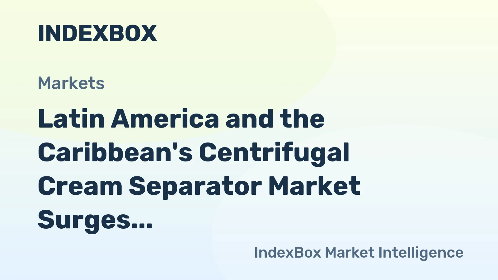 Latin America and the Caribbean's Centrifugal Cream Separator Market Surges to 7K Units Valued at $56M