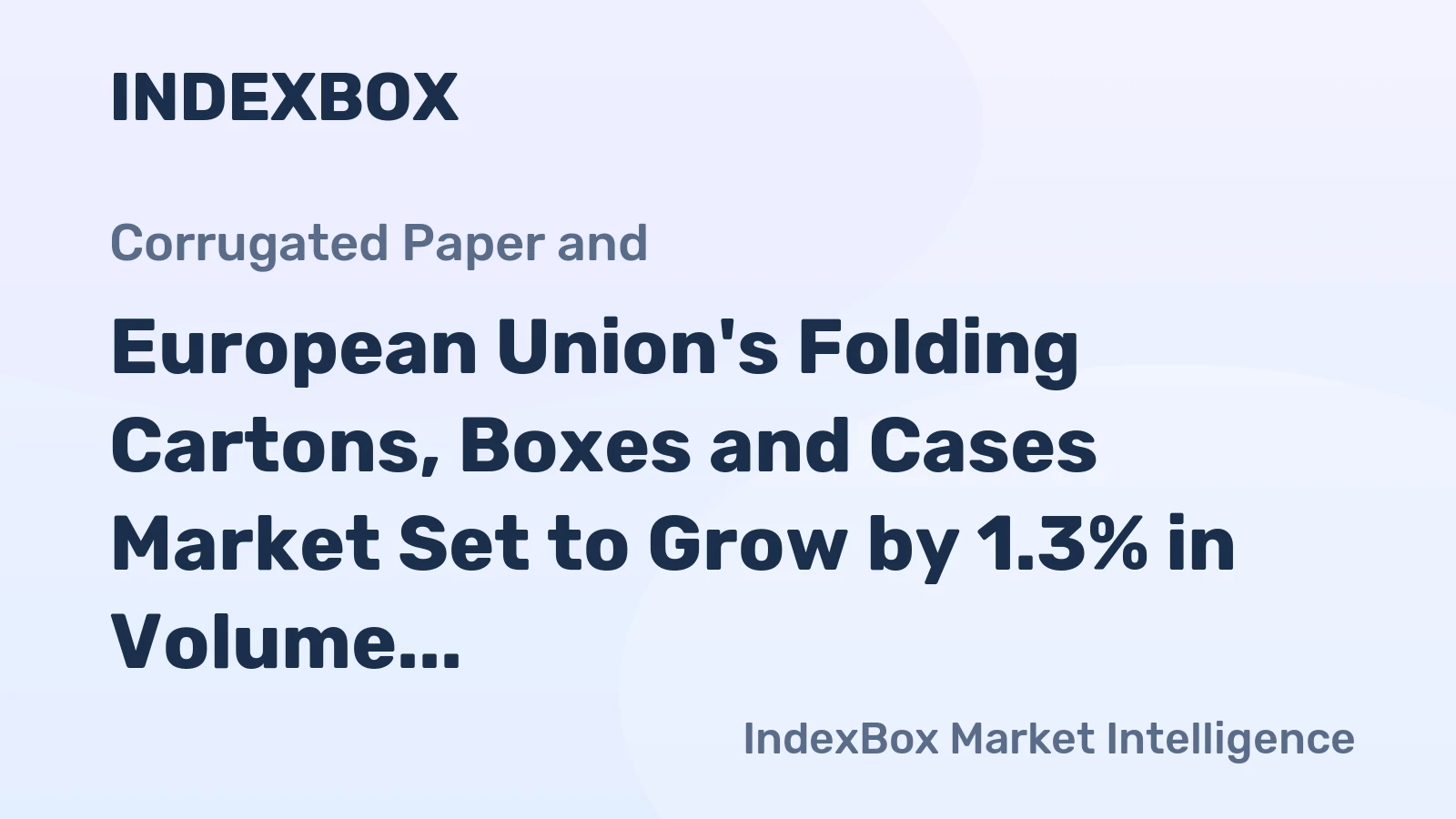 European Union's Folding Cartons, Boxes and Cases Market Set to Grow by 1.3% in Volume and 1.8% in Value Through 2035