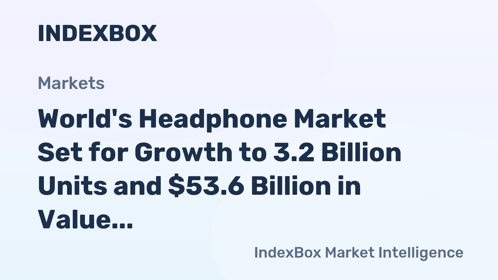 World's Headphone Market Set for Growth to 3.2 Billion Units and $53.6 Billion in Value
