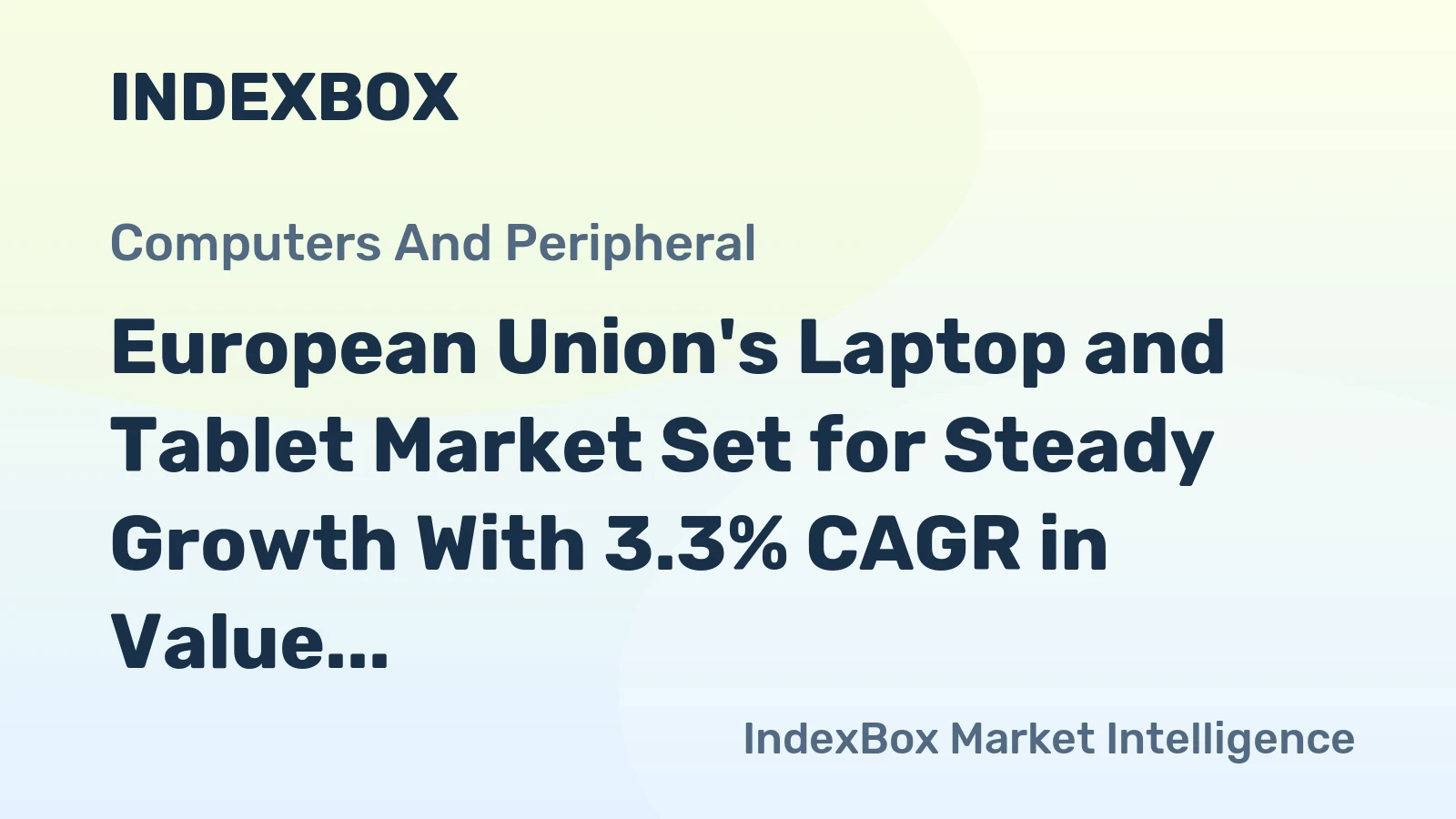 European Union's Laptop and Tablet Market Set for Steady Growth With 3.3% CAGR in Value Through 2035