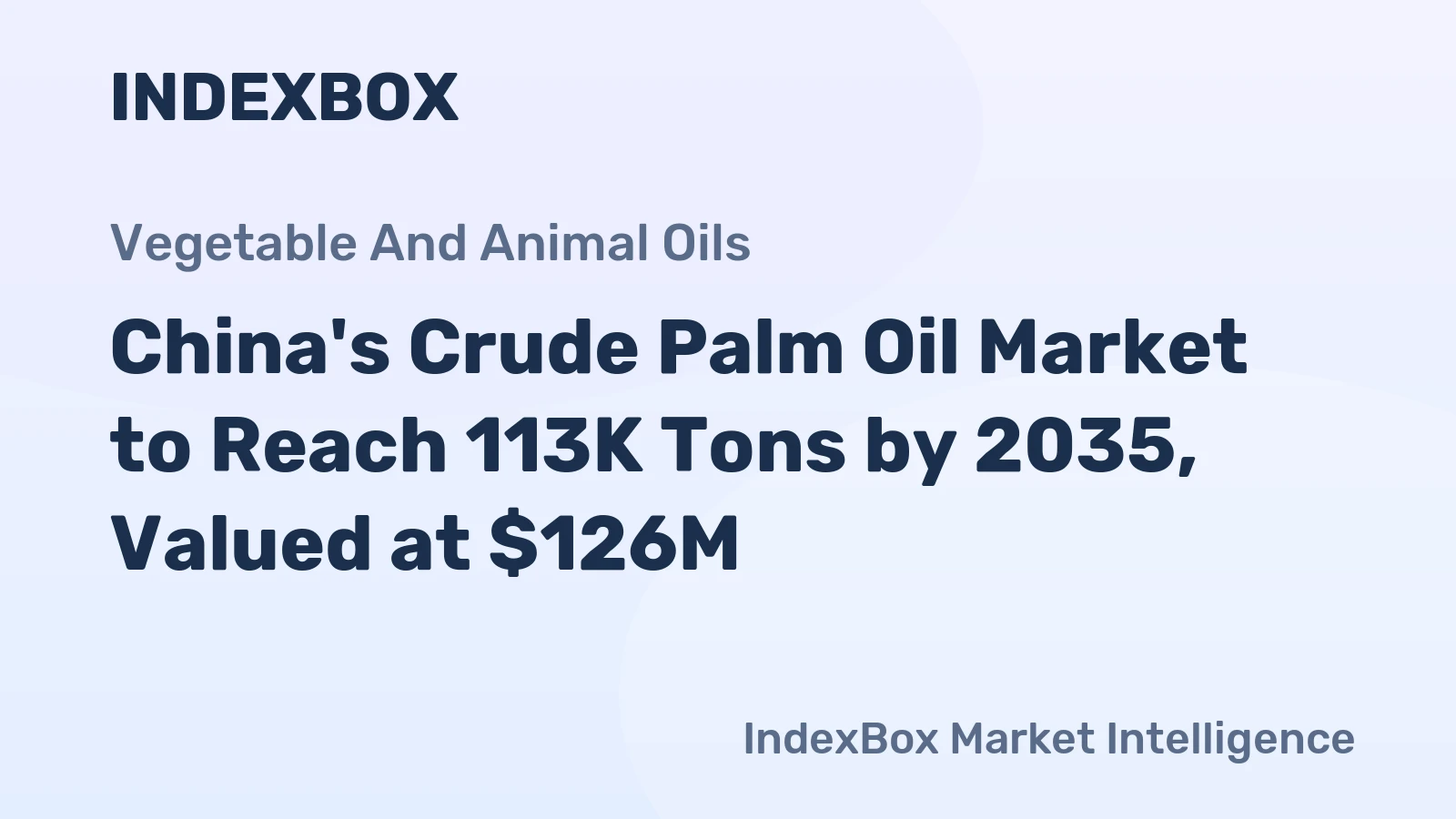 China's Crude Palm Oil Market to Reach 113K Tons by 2035, Valued at $126M