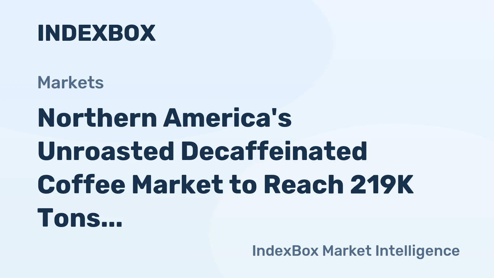 Northern America's Unroasted Decaffeinated Coffee Market to Reach 219K Tons and $767M