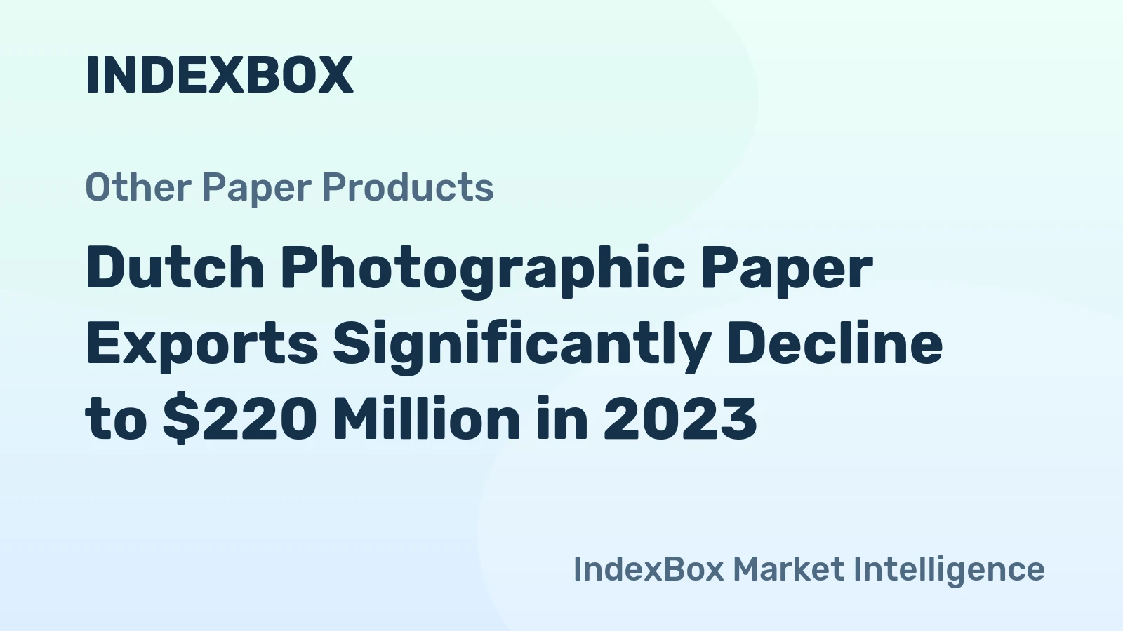 Dutch Photographic Paper Exports Significantly Decline to $220 Million in 2023
