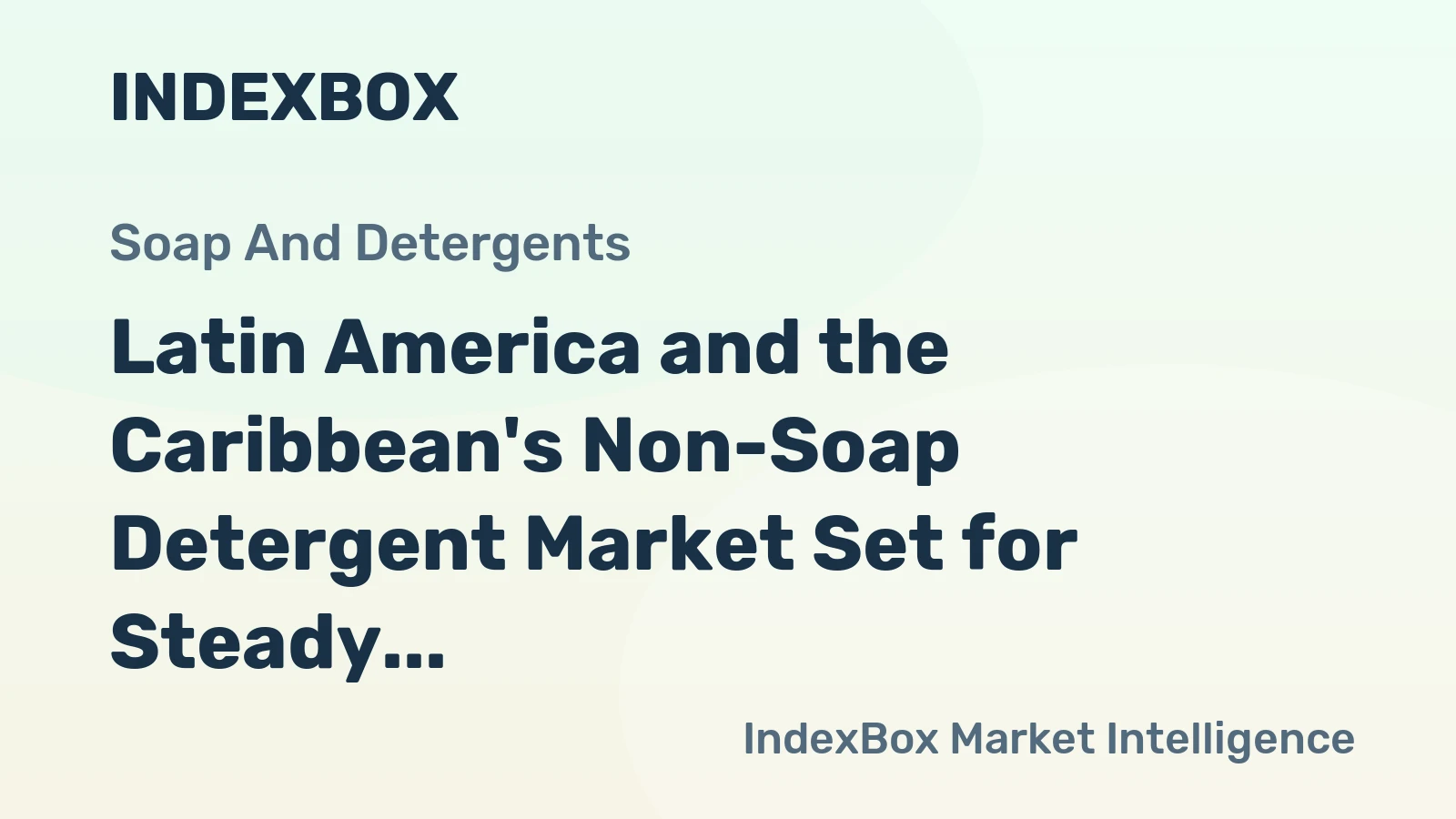 Latin America and the Caribbean's Non-Soap Detergent Market Set for Steady Growth to 15 Million Tons and $31.3 Billion