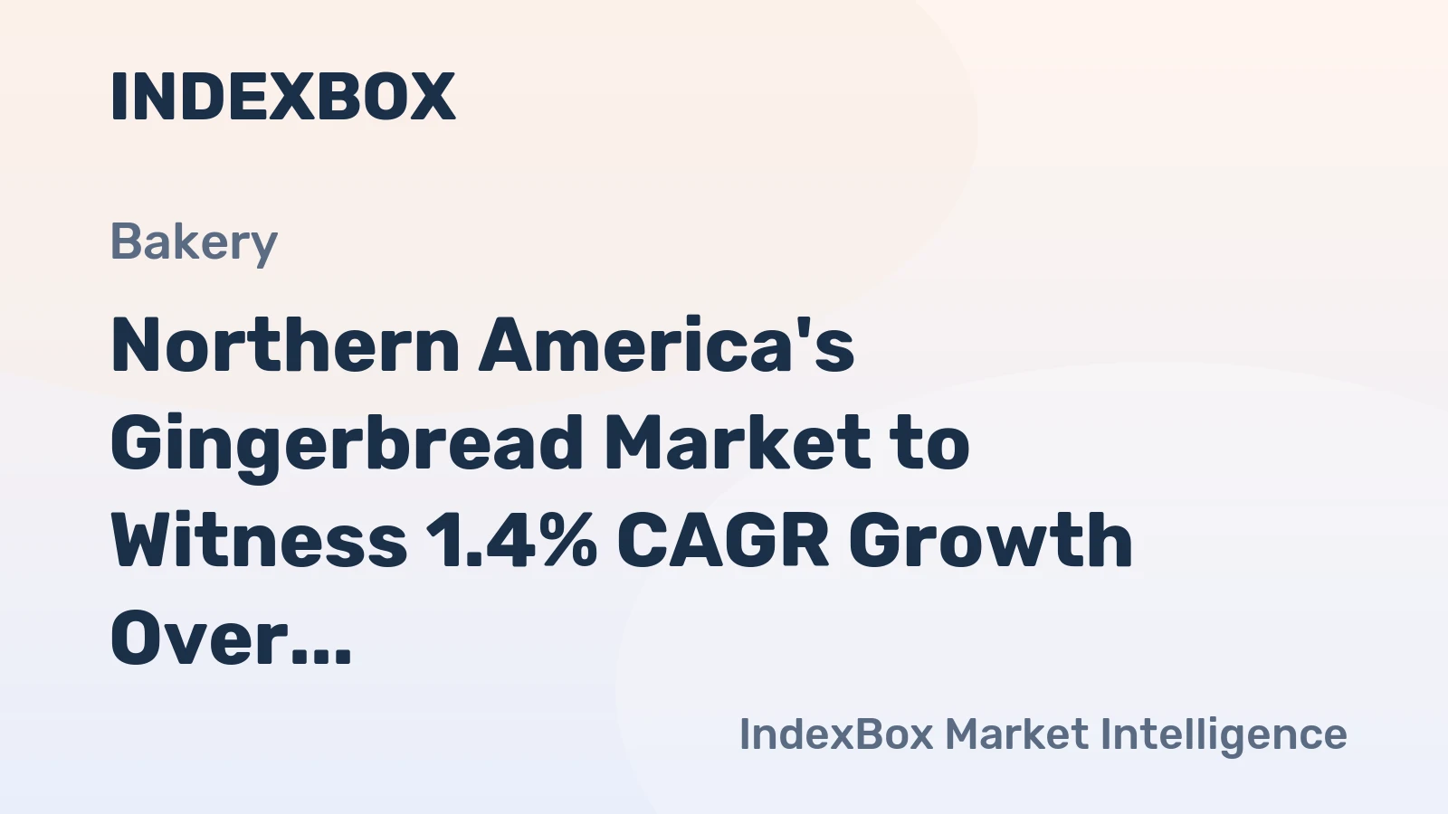 Northern America's Gingerbread Market to Witness 1.4% CAGR Growth Over Next Decade