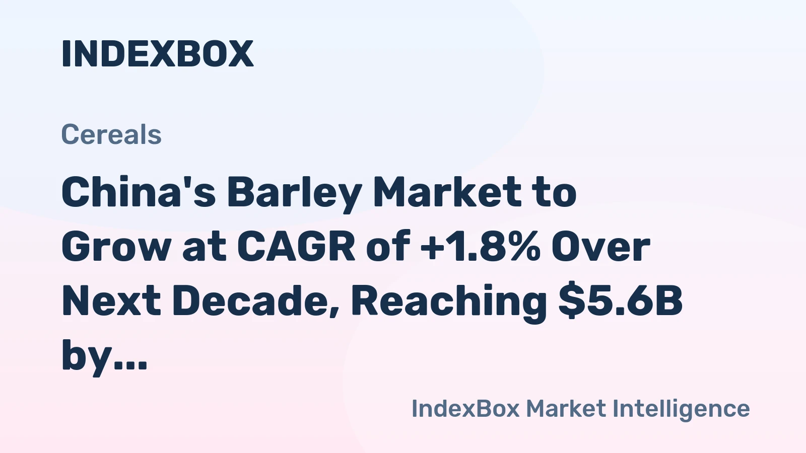 China's Barley Market to Grow at CAGR of +1.8% Over Next Decade, Reaching $5.6B by 2035