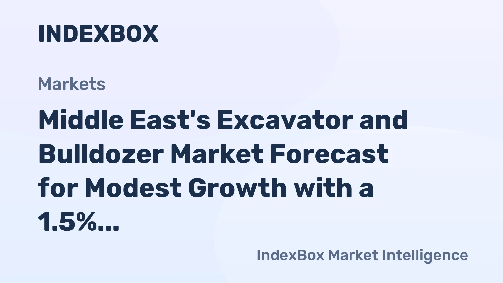 Middle East's Excavator and Bulldozer Market Forecast for Modest Growth with a 1.5% CAGR in Value