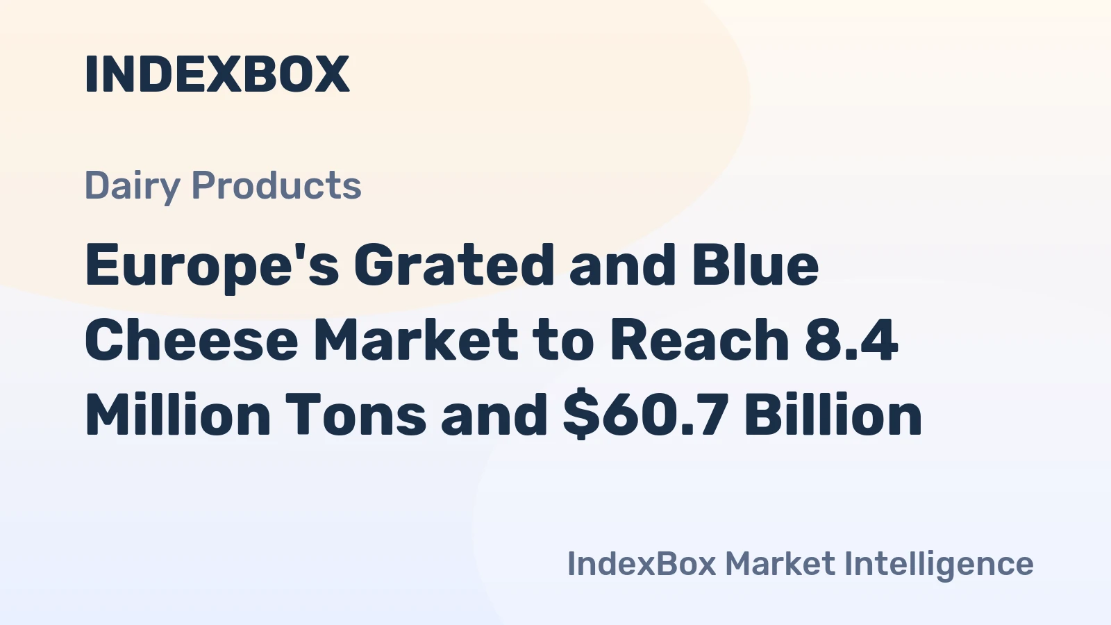 Europe's Grated and Blue Cheese Market to Reach 8.4 Million Tons and $60.7 Billion