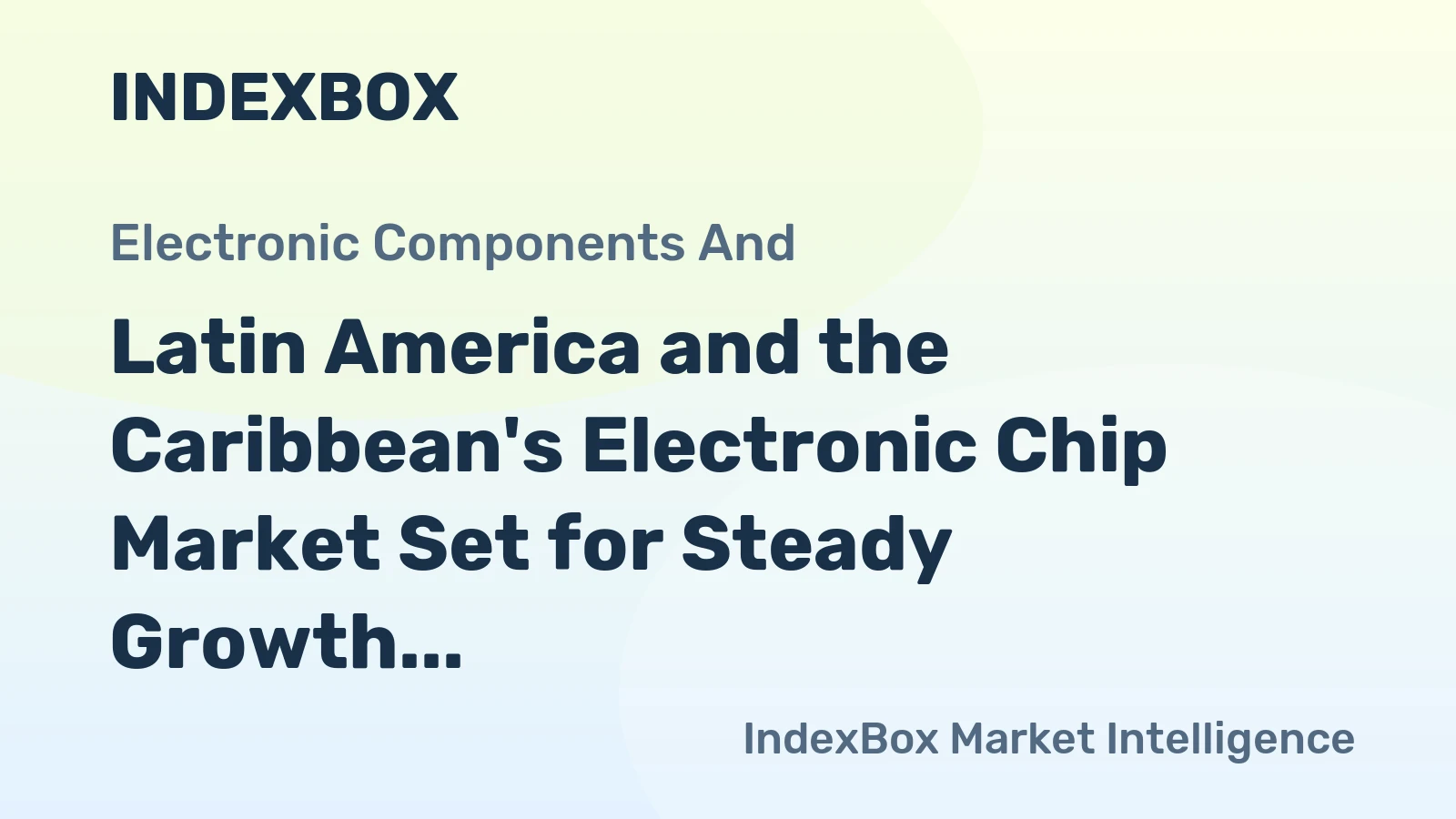 Latin America and the Caribbean's Electronic Chip Market Set for Steady Growth with +1.2% CAGR Through 2035