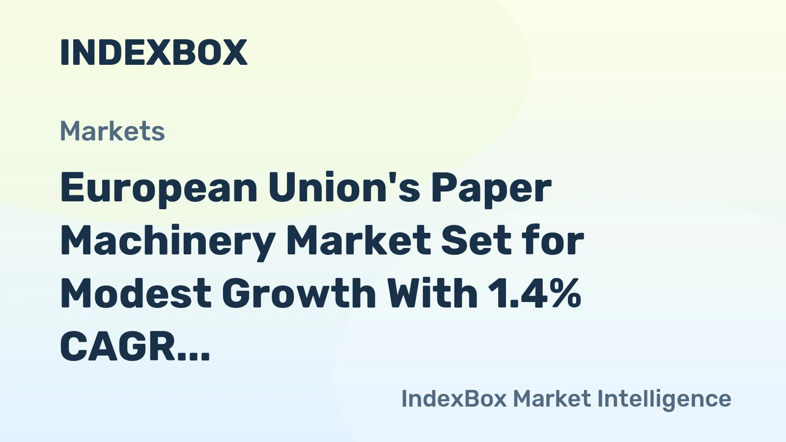 European Union's Paper Machinery Market Set for Modest Growth With 1.4% CAGR in Value