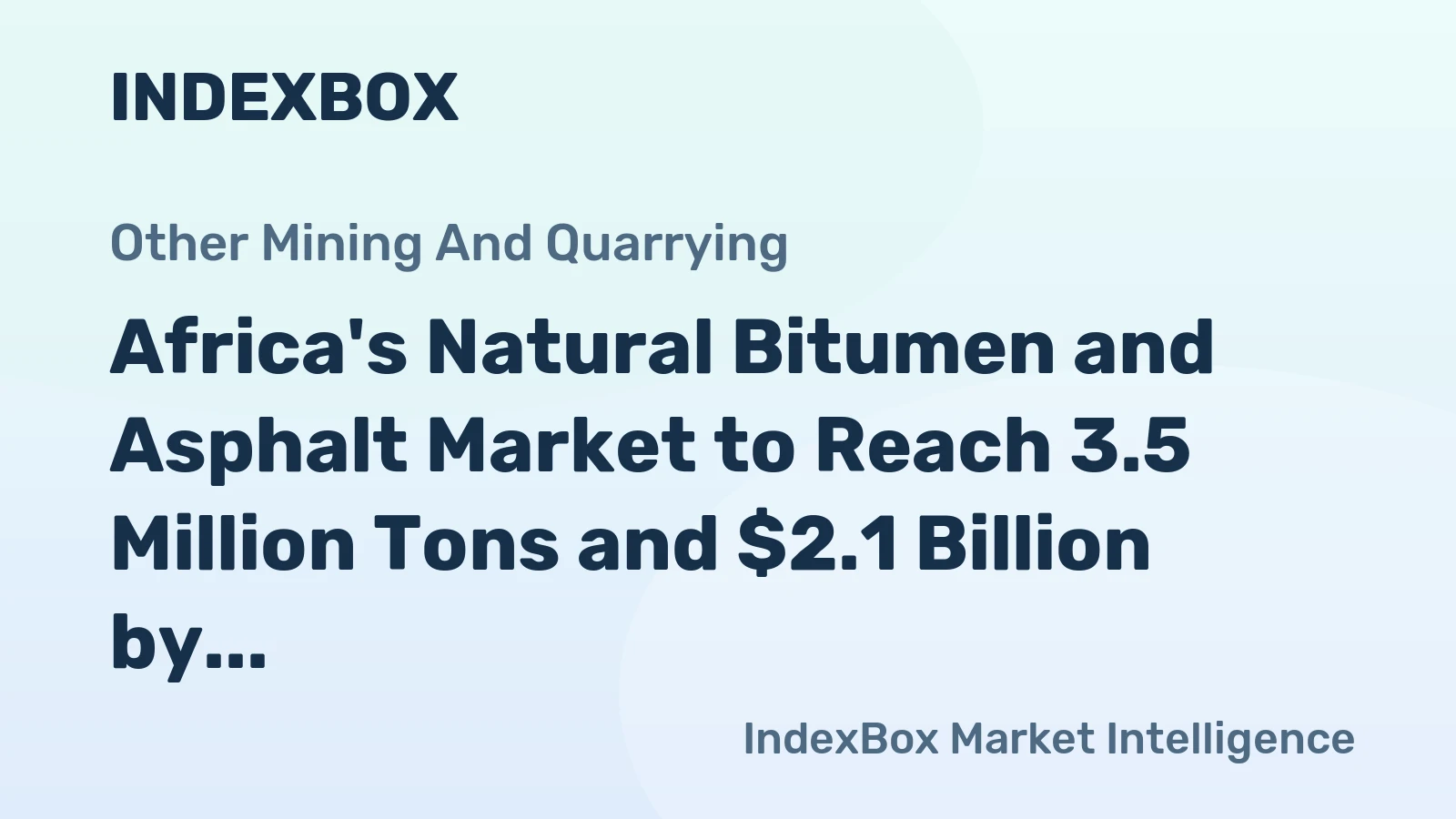 Africa's Natural Bitumen and Asphalt Market to Reach 3.5 Million Tons and $2.1 Billion by 2035