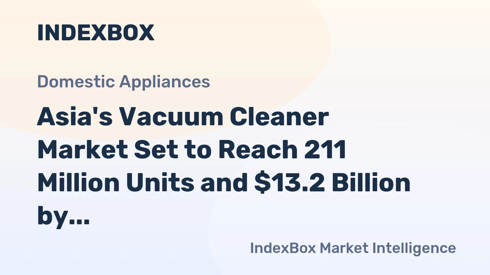 Asia's Vacuum Cleaner Market Set to Reach 211 Million Units and $13.2 Billion by 2035