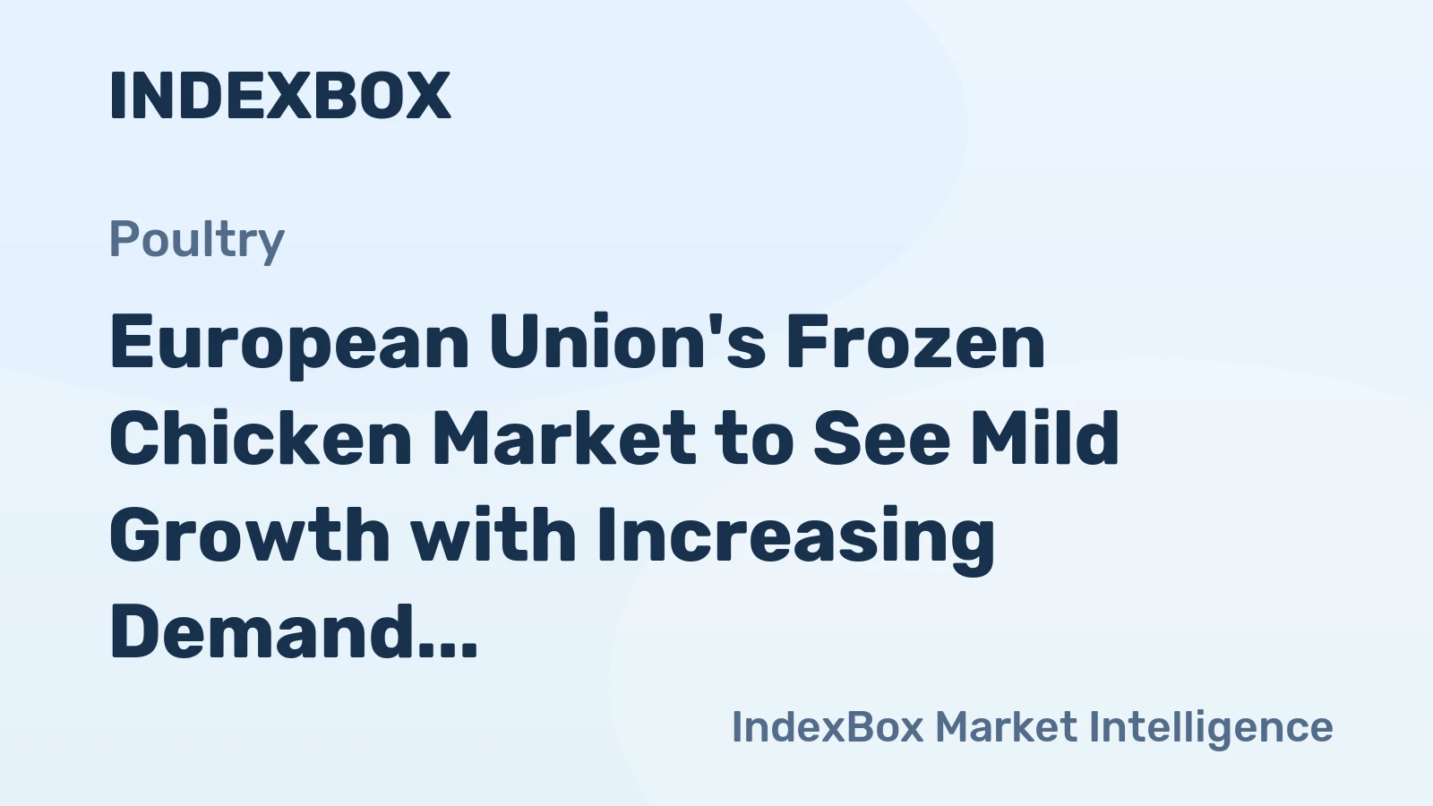 European Union's Frozen Chicken Market to See Mild Growth with Increasing Demand