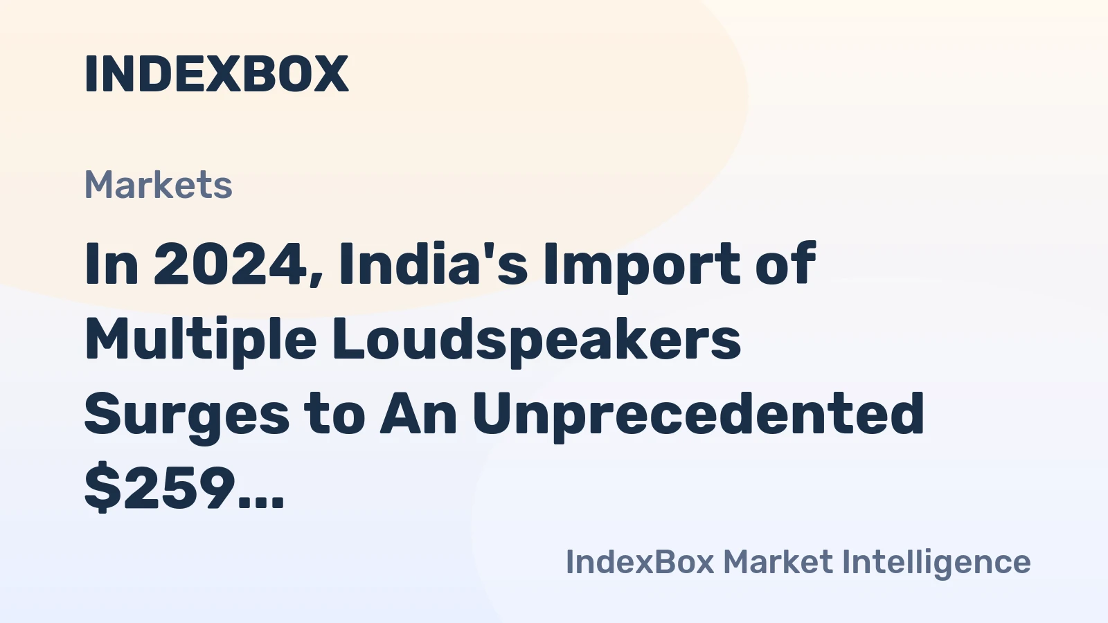 In 2024, India's Import of Multiple Loudspeakers Surges to An Unprecedented $259 Million