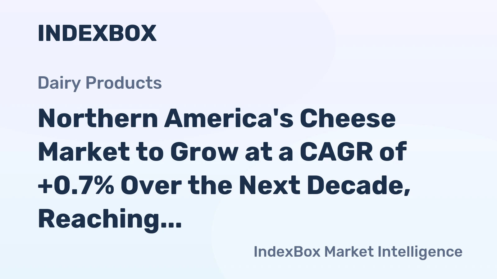 Northern America's Cheese Market to Grow at a CAGR of +0.7% Over the Next Decade, Reaching $50.4B by 2035