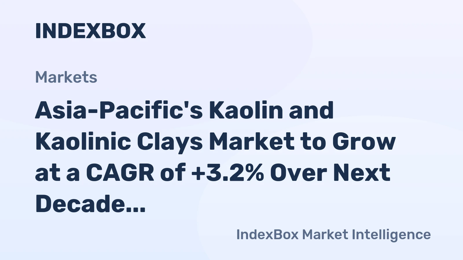 Asia-Pacific's Kaolin and Kaolinic Clays Market to Grow at a CAGR of +3.2% Over Next Decade