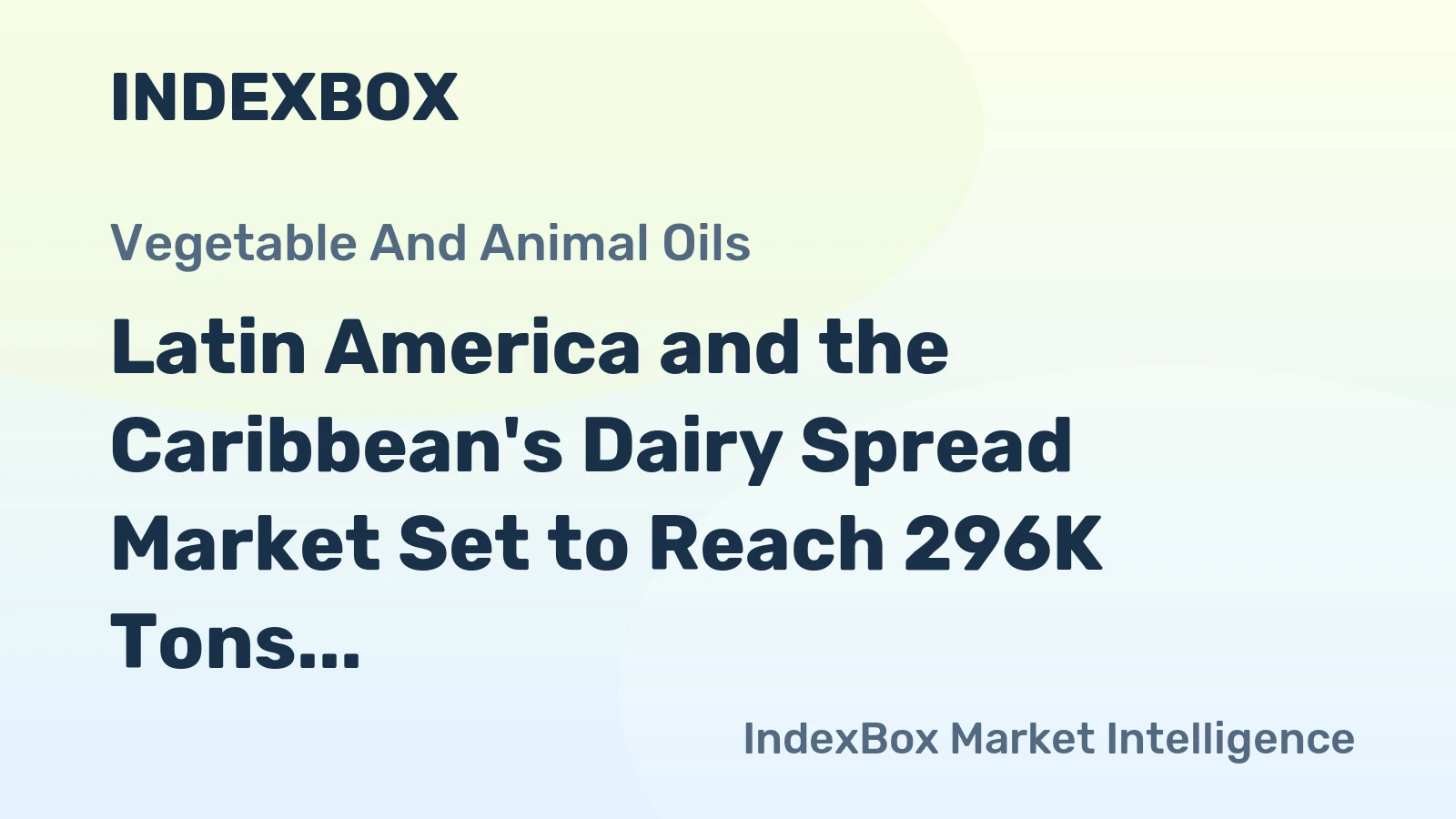 Latin America and the Caribbean's Dairy Spread Market Set to Reach 296K Tons and $1.5 Billion