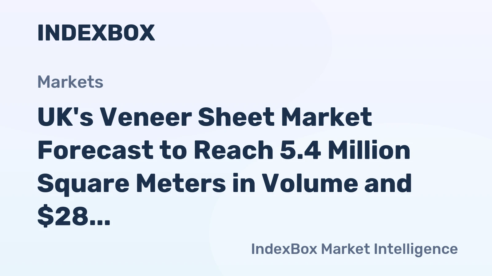 UK's Veneer Sheet Market Forecast to Reach 5.4 Million Square Meters in Volume and $28 Million in Value by 2035
