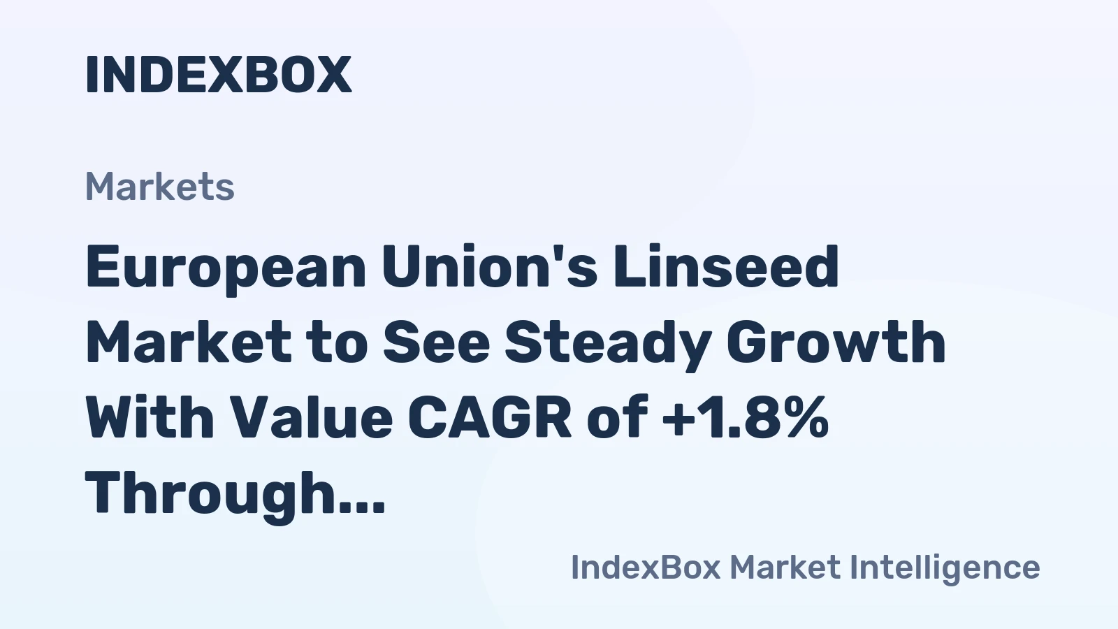 European Union's Linseed Market to See Steady Growth With Value CAGR of +1.8% Through 2035