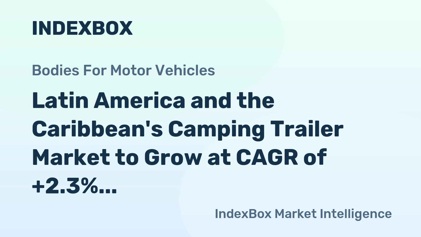 Latin America and the Caribbean's Camping Trailer Market to Grow at CAGR of +2.3% over the Next Decade