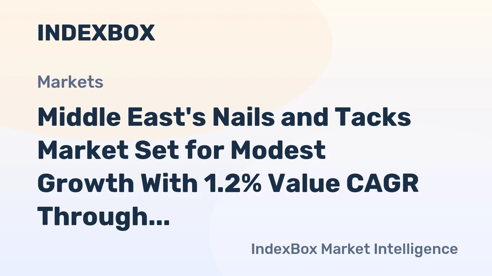 Middle East's Nails and Tacks Market Set for Modest Growth With 1.2% Value CAGR Through 2035