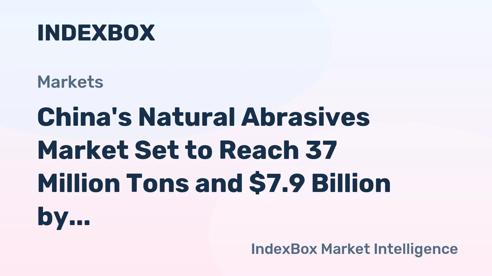 China's Natural Abrasives Market Set to Reach 37 Million Tons and $7.9 Billion by 2035